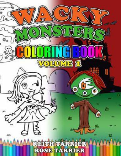 Wacky Monsters Coloring Book Volume 1 by Keith Tarrier and Rose Tarrier ...
