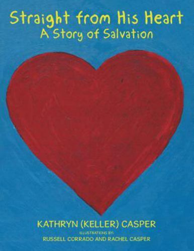 Straight from His Heart : A Story of Salvation by Kathryn (Keller ...