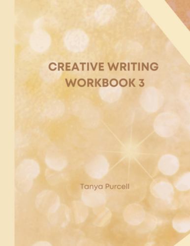Creative Writing Workbook 3 : Your Writing Routine Made Easier by Tanya ...