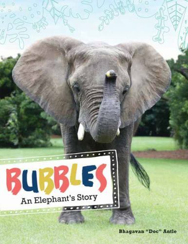 Bubbles : An Elephant's Story by Bhagavan "Doc" Antle (2018, Hardcover ...