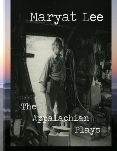 Maryat Lee : The Appalachian Plays by David T. Miller (2021, Trade ...