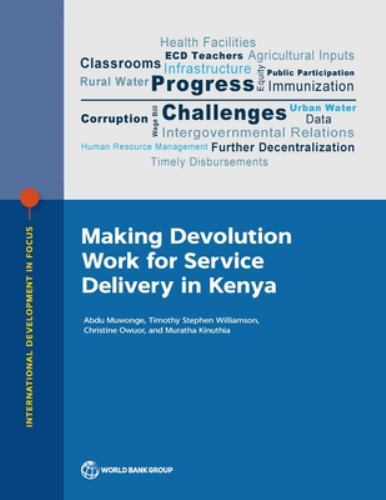 Making Devolution Work for Service Delivery in Kenya by World Bank Group, Abdu Muwonge ...