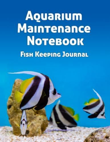 Aquarium Fish Maintenance Ser.: Aquarium Maintenance Notebook Fish ...