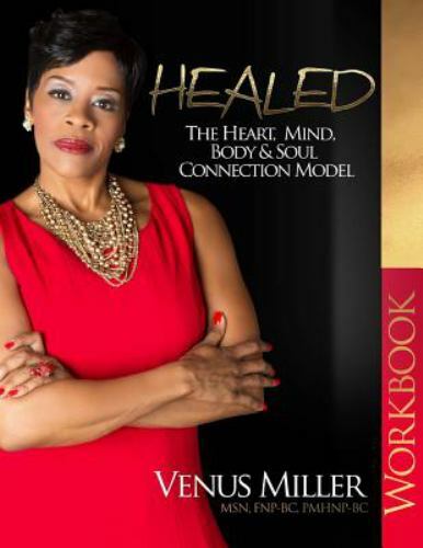 Healed : The Heart Mind Body Connection Model-Workbook by Venus Miller ...