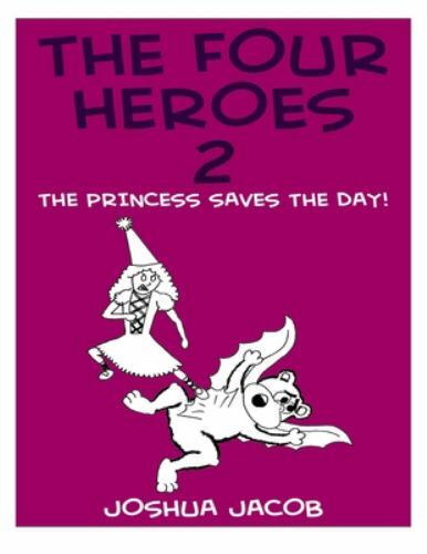 Four Heroes 2 : The Princess Saves the Day! by Joshua Jacob (2015 ...