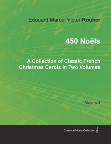 450 Noëls - a Collection of Classic French Christmas Carols in Two ...