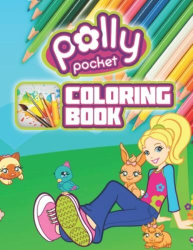 Polly Pocket Coloring Book : Great 45 Illustrations for Kids by Yama ...