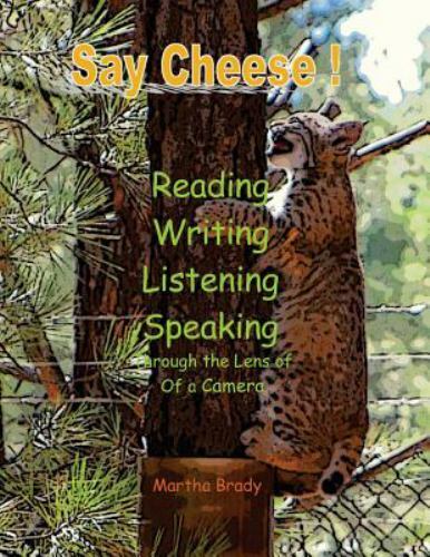 SAY CHEESE: Reading, Writing, Listening, Speaking Through the Lens of a ...