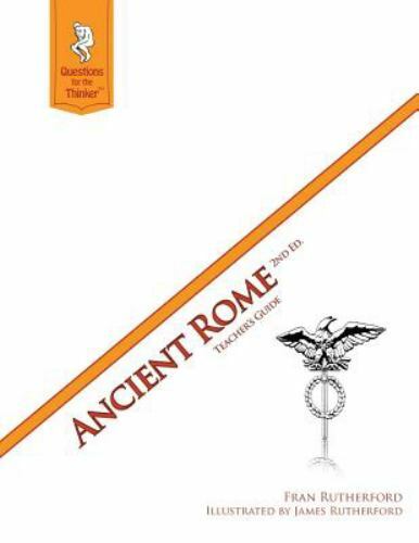 Ancient Rome 2nd Edition Teacher's Guide : Questions for the Thinker ...