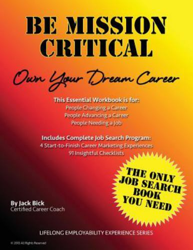 Be Mission Critical : Own Your Dream Career by Jack Bick (2018, Trade ...