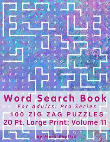 Word Search Book for Adults : Pro Series, 100 Zig Zag Puzzles, 20 Pt. Large Print, Vol. 11 by ...