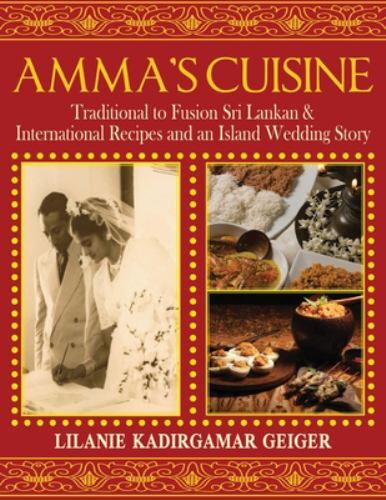 Amma's Cuisine : Traditional to Fusion Sri Lankan & International ...