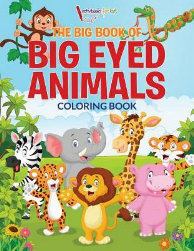 Big Book of Big Eyed Animals Coloring Book by Activibooks For Kids ...
