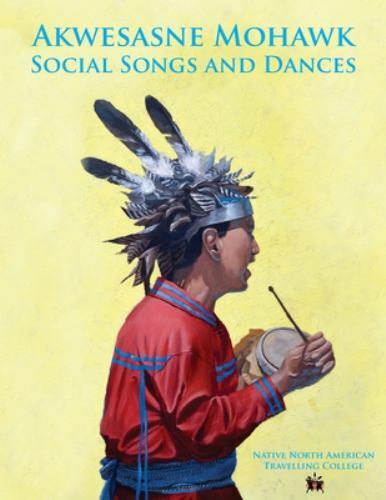 Akwesasne Mohawk Social Songs and Dances by Donovan Thompson, Tina ...