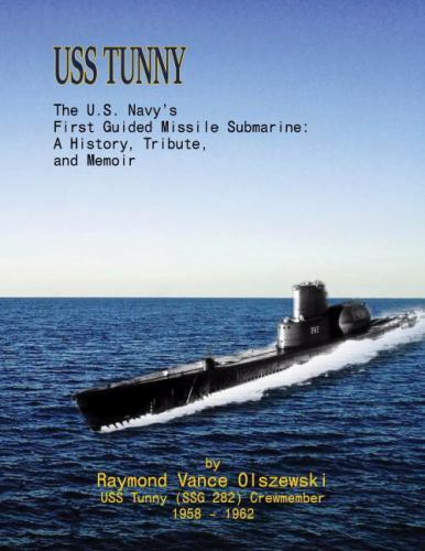 USS Tunny : The U.S. Navy's First Guided Missile Submarine by Raymond ...