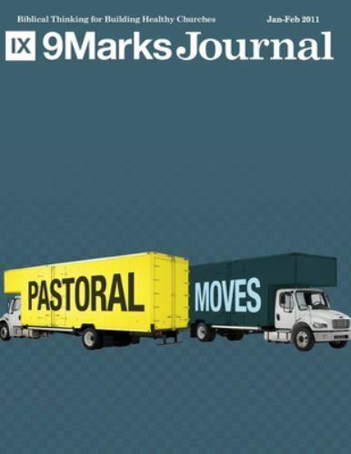 Pastoral Moves - 9Marks Journal by Mark Dever, Bobbie Jamieson, Jonathan Leeman, Michael ...