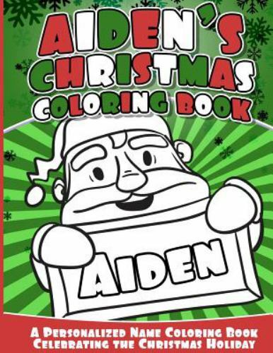 Aiden's Christmas Coloring Book : Personalized Name Coloring Book ...