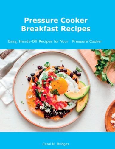 Pressure Cooker Breakfast Recipes : Easy, Hands-Off Recipes for Your ...