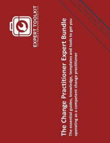 Change Practitioner Expert Bundle : The Essential Guides, Knowledge ...