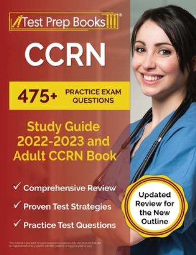 CCRN Study Guide 2022 - 2023 : 475+ Practice Exam Questions and Adult ...