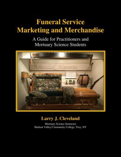 Funeral Service Marketing and Merchandise : A Guide for Practitioners ...