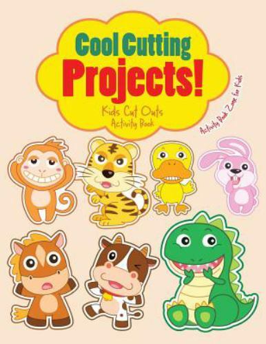 Cool Cutting Projects! Kids Cut Outs Activity Book by Activity Book ...