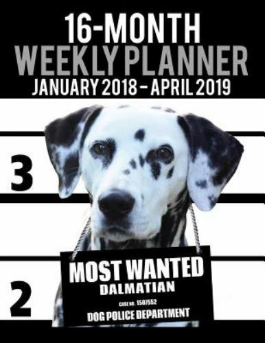 2018-2019 Weekly Planner - Most Wanted Dalmatian : Daily Diary Monthly ...