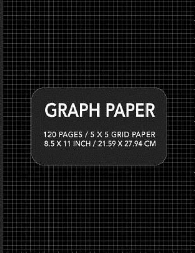 Graph Paper : 120 Pages / 5 X 5 Grid Paper 8. 5 X 11 Inch / 21. 59 X 27 ...
