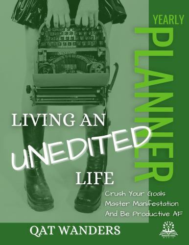 Living an Unedited Life: Yearly Planner : Crush Your Goals, Master ...