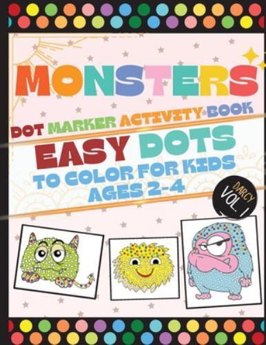 Monsters Dot Marker Activity Book : Easy Dots to Color for Kids Ages 2 ...