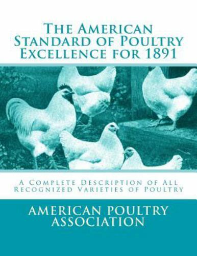 American Standard of Poultry Excellence For 1891 : A Complete ...