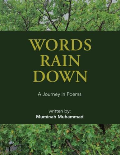 Words Rain Down : A Journey in Poems by Muminah Muhammad (2022, Trade ...