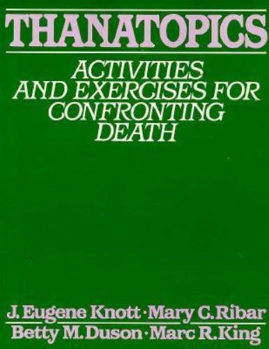 Thanatopics : Activities and Exercises for Confronting Death by Betty M ...
