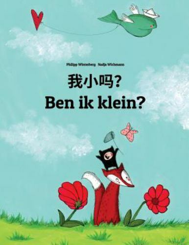 Wo Xiao Ma? Ben Ik Klein? : Chinese/Mandarin Chinese [Simplified]-Dutch ...