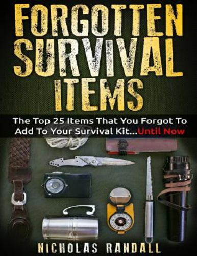 Forgotten Survival Items : The Top 25 Items That You Forgot to Add to ...