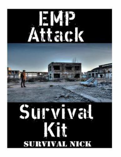 EMP Attack Survival Kit : The Ultimate Step-By-Step Beginner's Guide on How to Assemble a ...