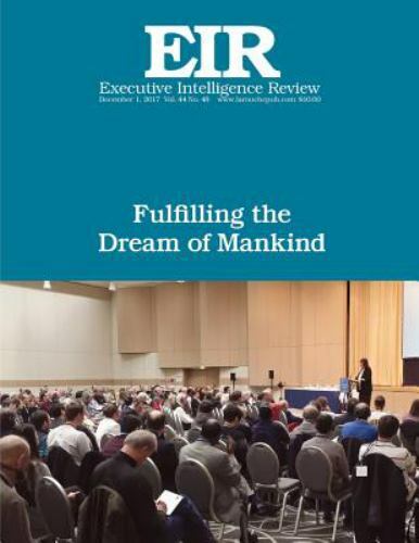 Fulfilling the Dream of Mankind : Executive Intelligence Review; Volume 44, Issue 48 by Lyndon ...