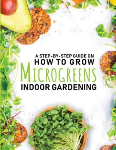 How to Grow Microgreens Indoor Gardening Book by Jessie Grate (2020 ...