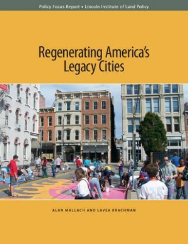 Policy Focus Reports: Regenerating America's Legacy Cities by Alan ...