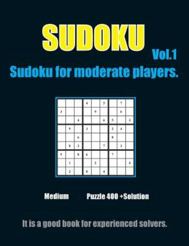 Sudoku for Moderate Players. Vol. 1 : 432 Moderate Sudoku Puzzles with ...
