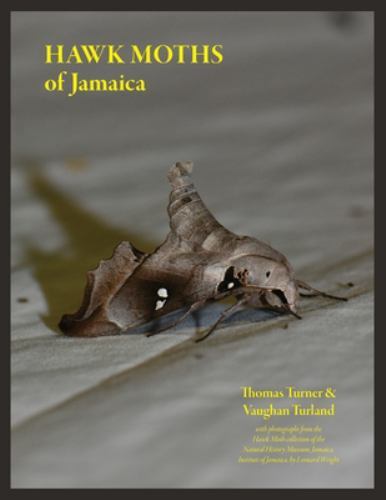 Hawk Moths of Jamaica by Thomas W. Turner and Vaughan A. Turland (2022 ...