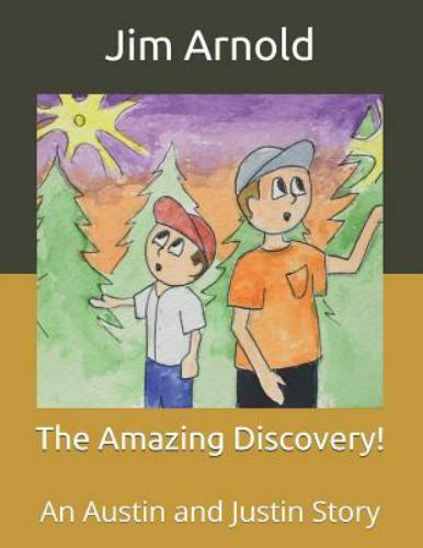 Amazing Discovery! : An Austin and Justin Story by Jim Arnold (2018 ...