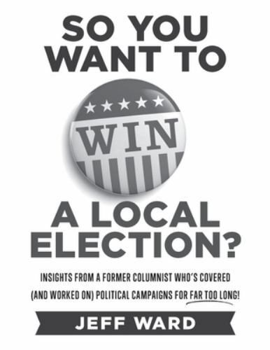 So You Want to Win a Local Election? - Monochrome Edition : Insights ...