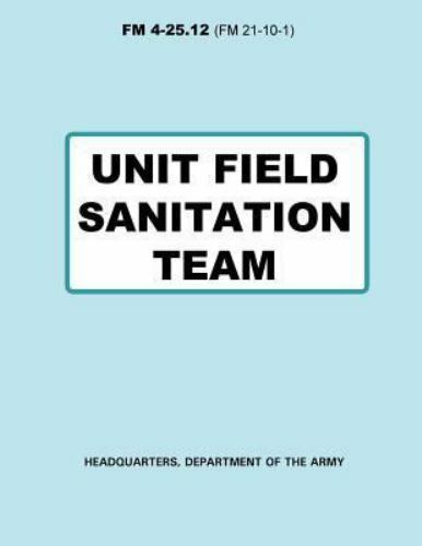 Unit Field Sanitation Team (FM 4-25. 12) by Department Army (2012, Trade Paperback) for sale ...