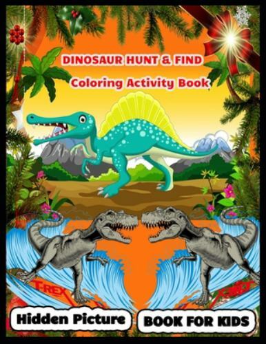 DINOSAUR HUNT & FIND Coloring Activity Book : Dinosaur Hunt Seek and ...