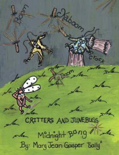 Critters and Junebugs : Midnight Bang by Mary Jean Sally Gasper (2014 ...