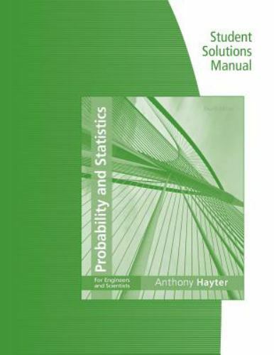 Student Solutions Manual for Hayter's Probability and Statistics for Engineers and Scientists ...