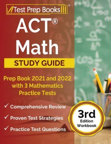 ACT Math Prep Book 2021 and 2022 with 3 Mathematics Practice Tests [3rd ...
