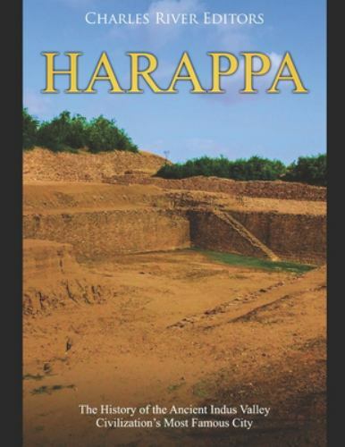 Harappa : The History of the Ancient Indus Valley Civilization's Most Famous City by Charles ...