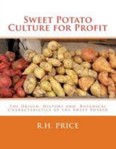 Sweet Potato Culture for Profit : The Origin, History and Botanical ...